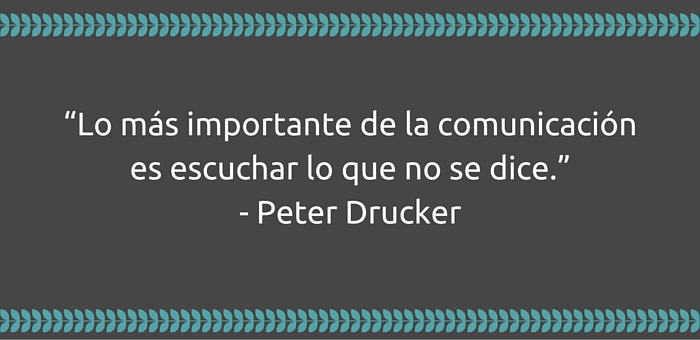 Lo más importante de la comunicación es escuchar lo que no se dice ...