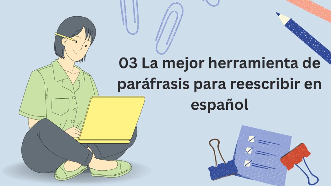 La mejor herramienta de paráfrasis para reescribir en español - Luis Maram